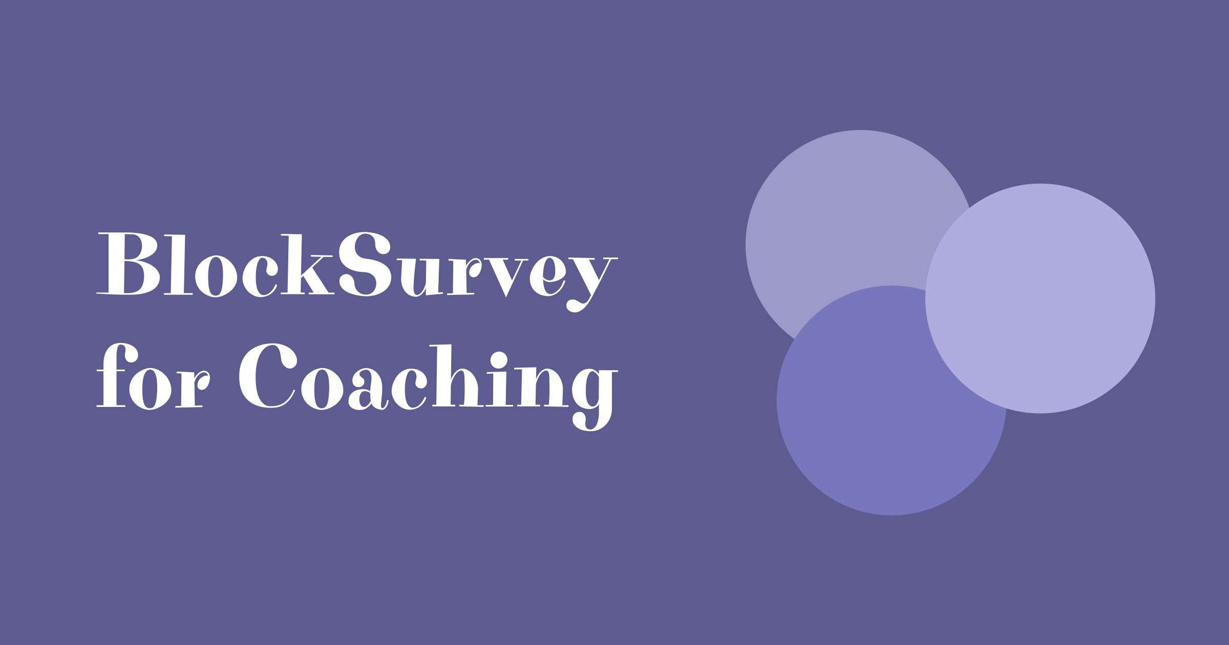 Forms, Surveys & Assessments for the Coaching Industry | BlockSurvey